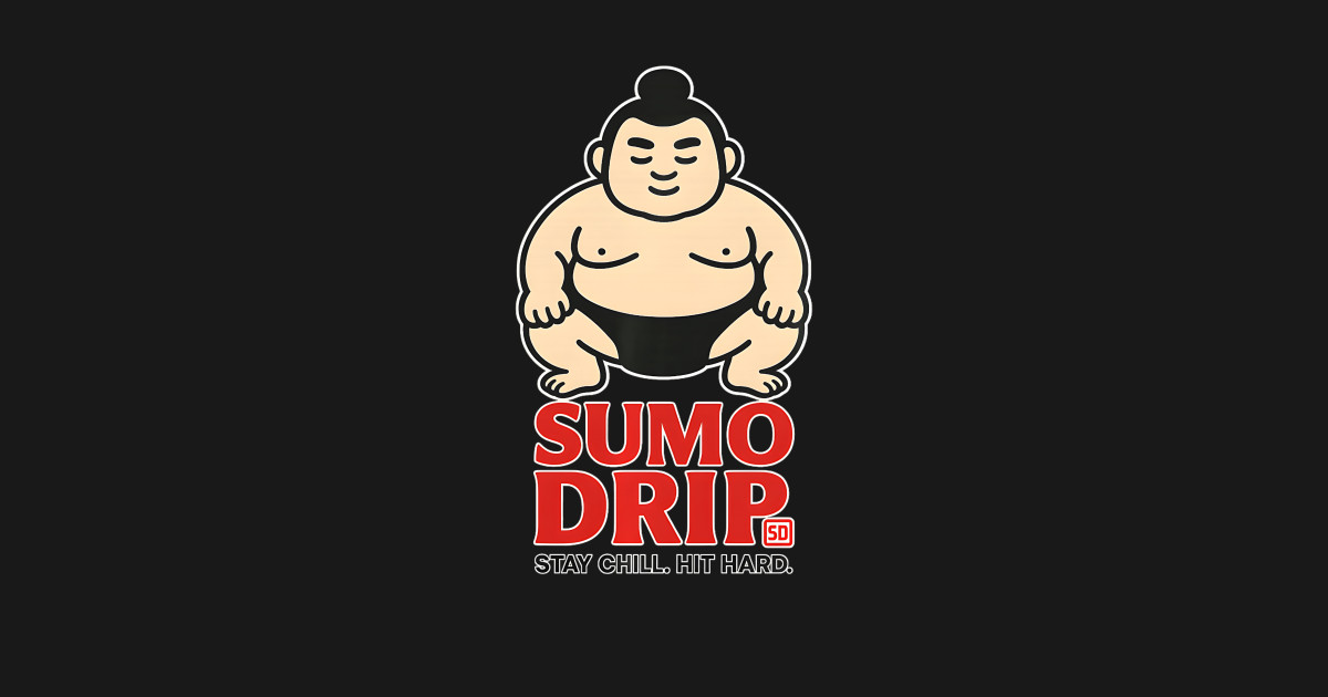 Sumo Drip Stay Chill. Hit Hard. Street - Streetwear Vibe - T-Shirt ...