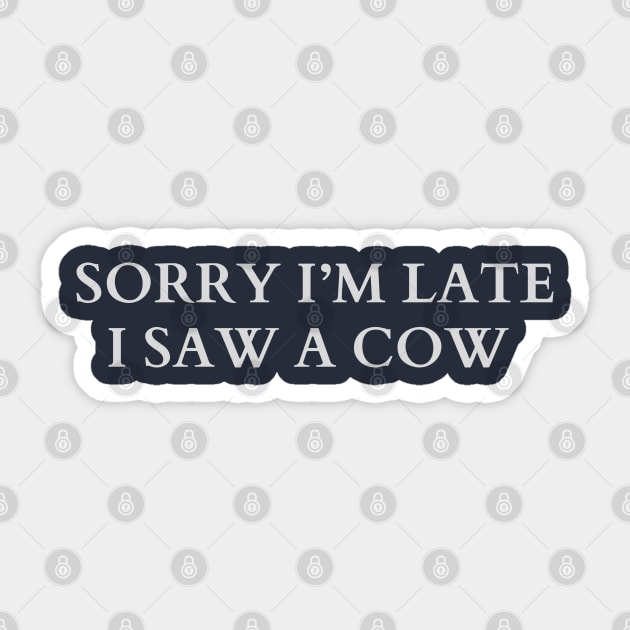 sorry I'm late I saw a cow - funny animal cow - Sorry Im Late I Saw A ...