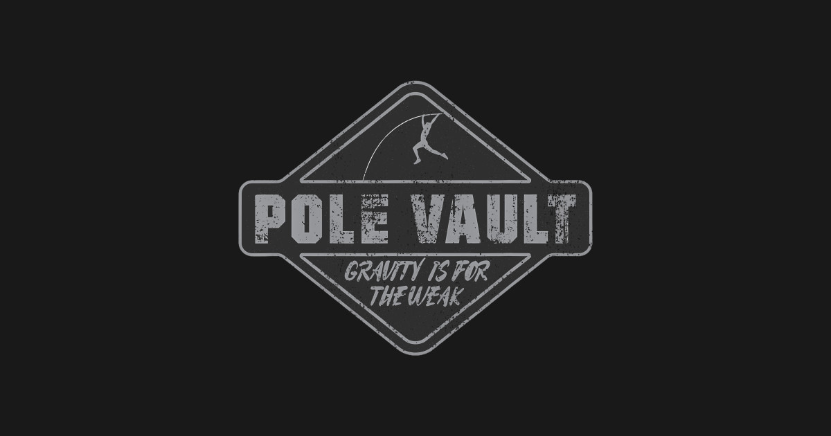 Pole Vault Gravity Is For The Weak Funny Vaulter Vintage - Pole Vault ...