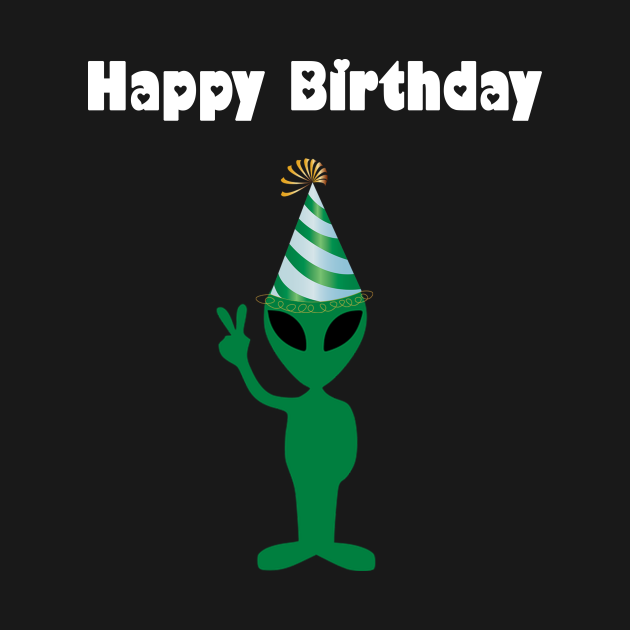 Alien Happy Birthday - Alien - T-Shirt | TeePublic