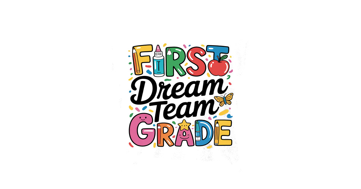 First Grade Dream Team First Day Of School Teacher Students - First ...