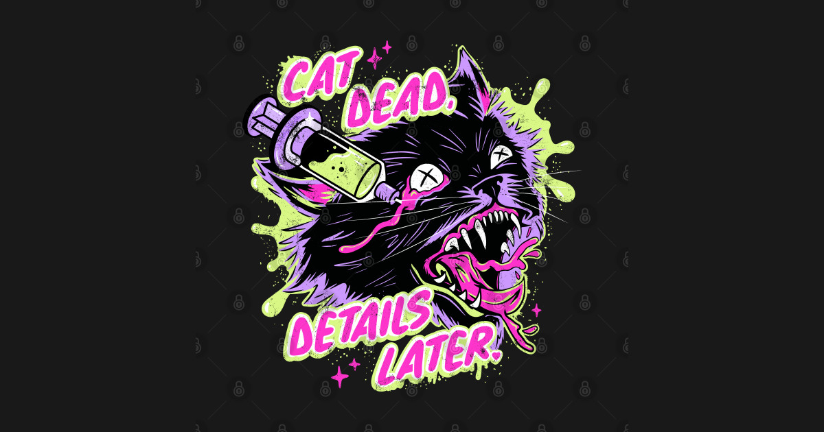 Cat Dead Details Later - Re Animator - T-Shirt | TeePublic