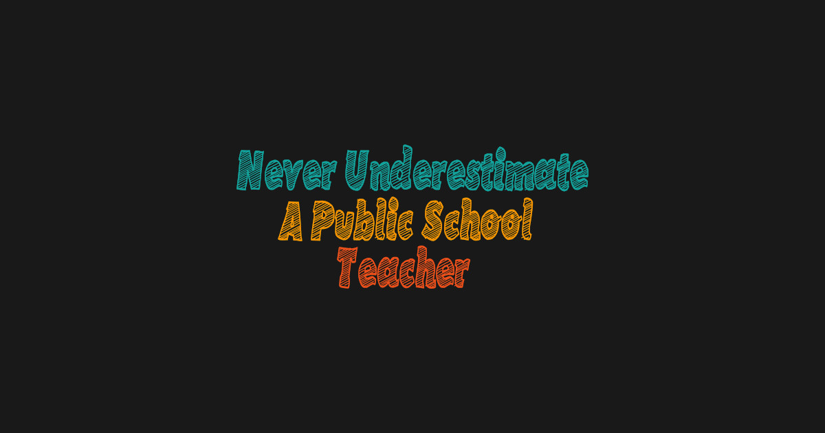 NEVER UNDERESTIMATE A PUBLIC SCHOOL TEACHER TIM WALZ 2024 - Never ...