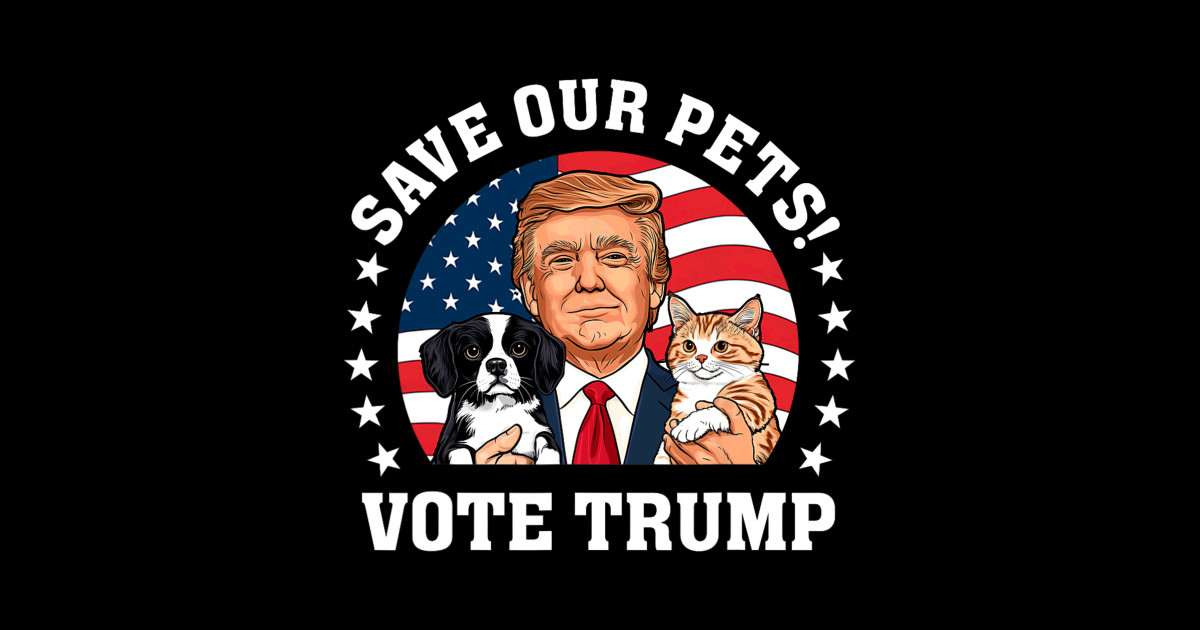 Vote Trump Save Our Pets Cats Dogs 2024 Make Pets Safe Again Gift For ...