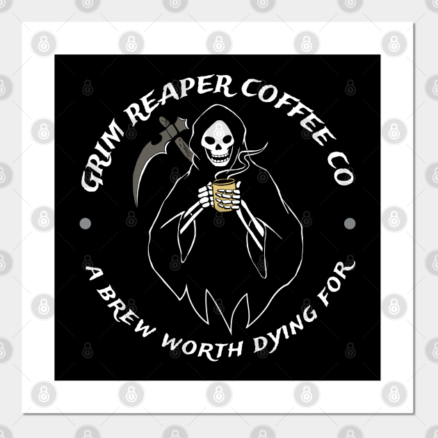 Grim Reaper Coffee Company Coffee Fan Gift - Coffee Fan - Posters and ...