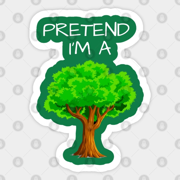 Pretend I'm a tree - Tree - Sticker | TeePublic