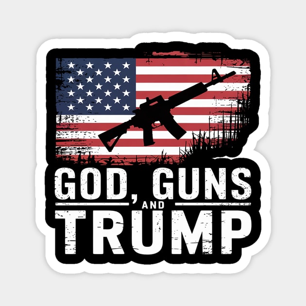 God Guns and Trump , Donald Trump for President 2025 - God Guns And ...