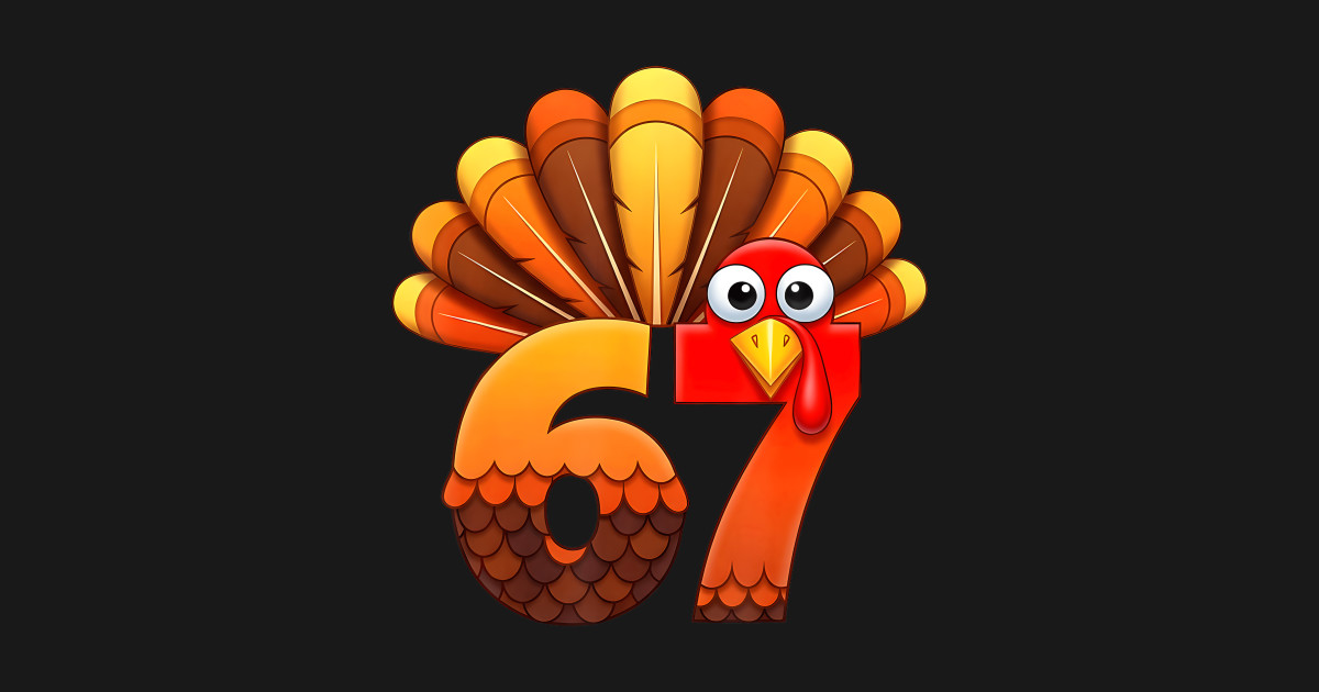 67 Thanksgiving Turkey Six Seven Fall - Funny Thanksgiving Turkey - T ...