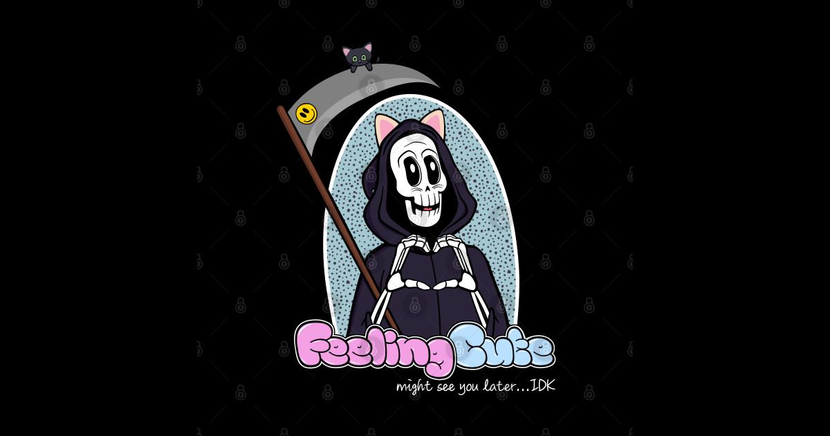 Grim Reaper Feeling Cute - Cute Grim Reaper - Posters and Art Prints ...
