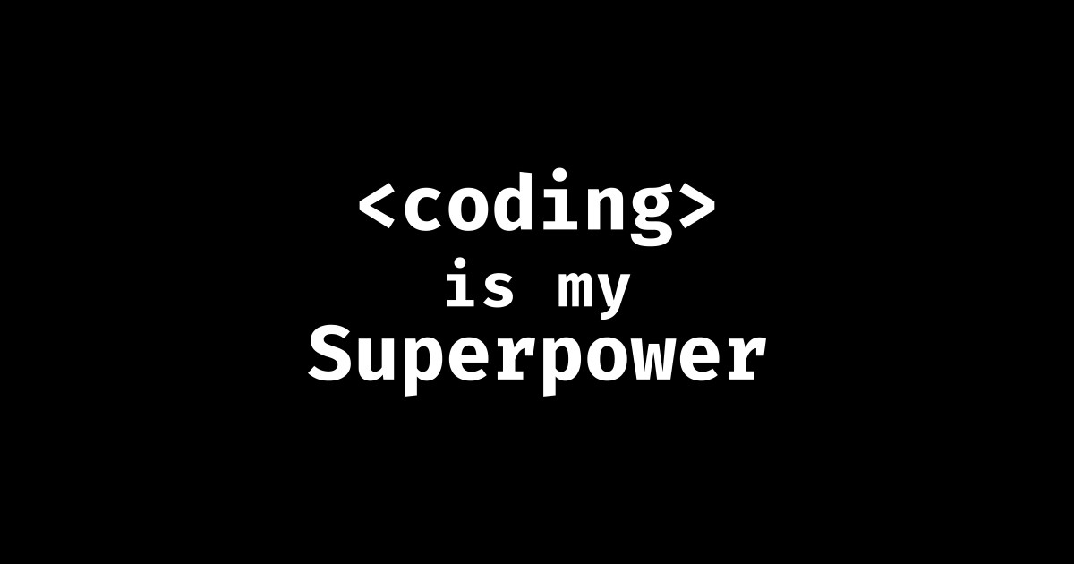 Coding is my Superpower - Coding - Sticker | TeePublic