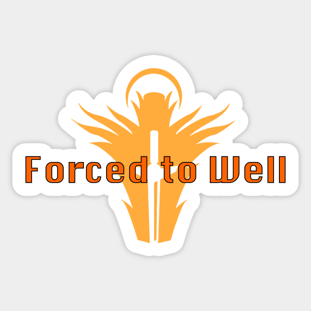 Forced To Well - Destiny 2 - Sticker | TeePublic