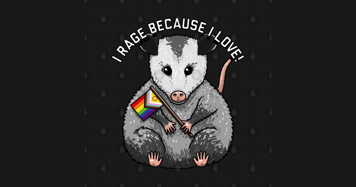I Rage Because I Love - Rage - T-Shirt | TeePublic