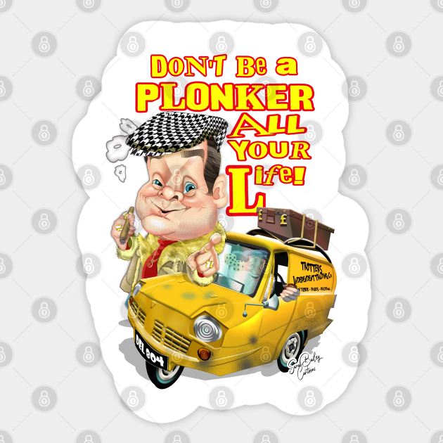 Plonker all your life - Del Boy - Sticker | TeePublic