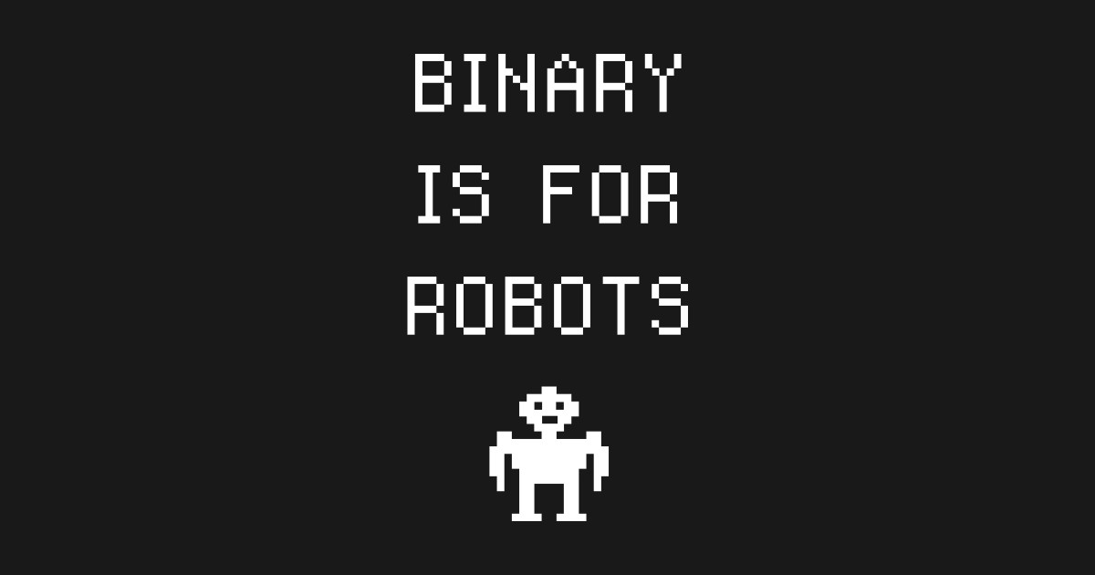 Binary Is For Robots | Funny Non-Binary Gender Identity - Non Binary ...