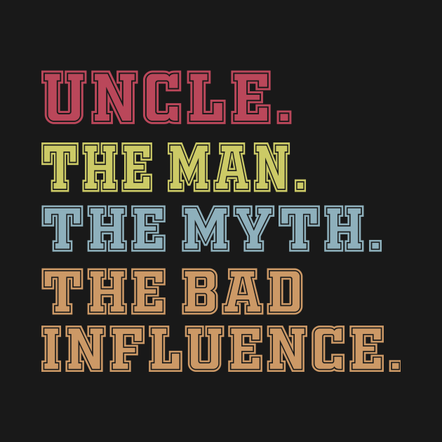 uncle The man The Myth The Bad Influence - Uncle The Man The Myth - T ...
