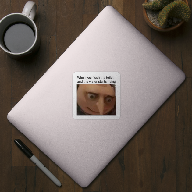 Toilet Flush Panic – Funny Reaction Meme - Meme - Sticker | TeePublic