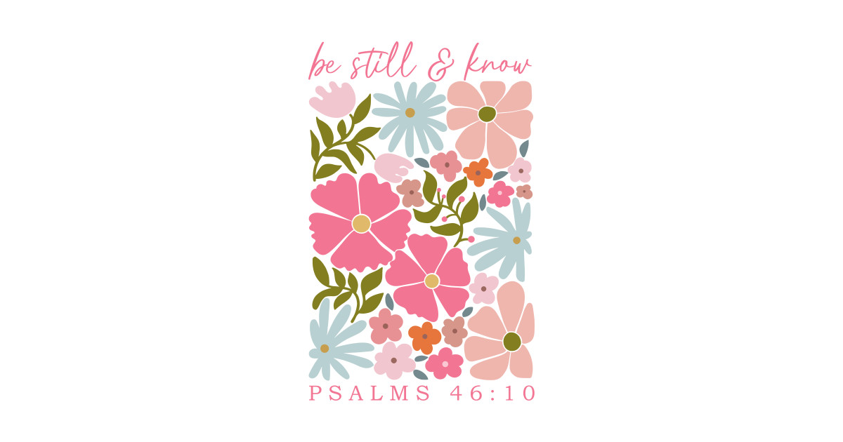 Be Still And Know Psalm 4610 - Be Still And Know Psalm 4610 - T-Shirt ...