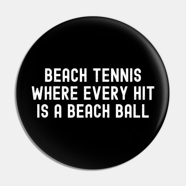 Beach Tennis Where Every Hit Is A Beach Ball Beach Tennis Pin Teepublic