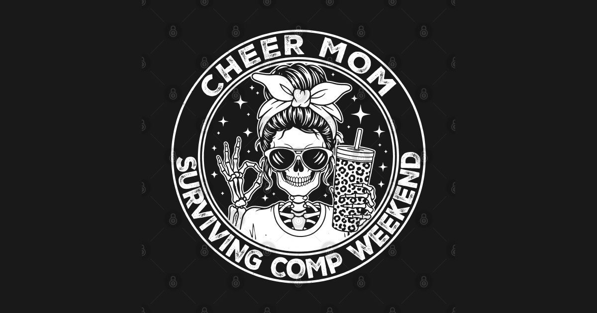Cheer Mom Surviving Comp Weekend Sarcastic Cheer Competition - Cheer ...