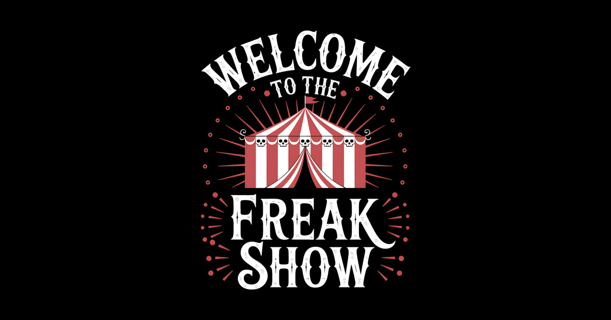 Welcome to the freak show - Welcome To The Freak Show - Sticker | TeePublic
