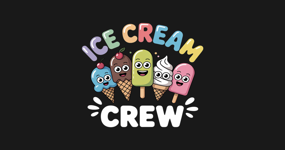Ice Cream Crew Cute Summer Funny Summer Sweet Lovers - Ice Cream Crew ...