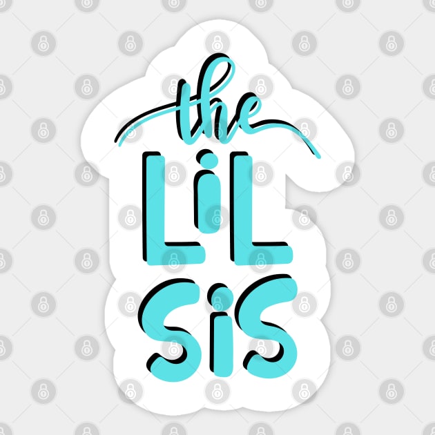 Little Sister "The Lil Sis"! - Sister - Sticker | TeePublic