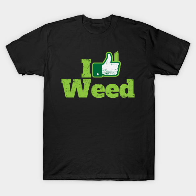 I Like Weed - Weed - T-Shirt | TeePublic