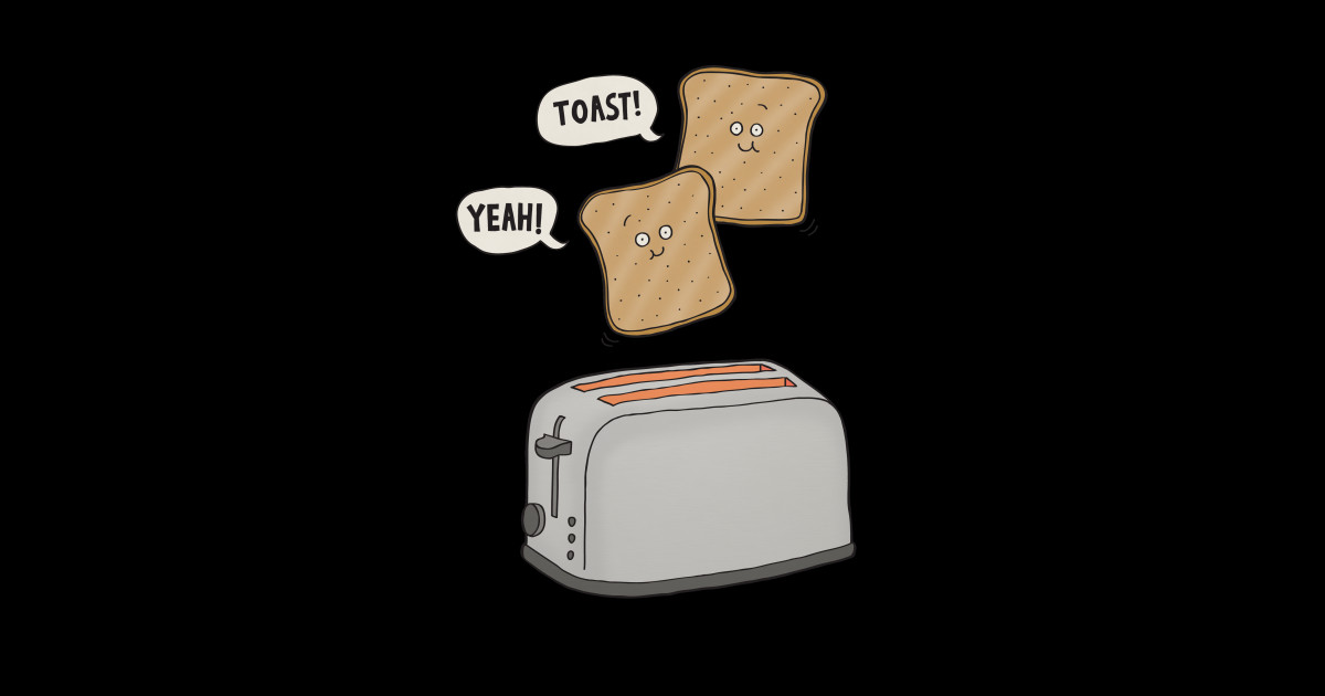 Toast! Yeah! - Toast - Sticker | TeePublic