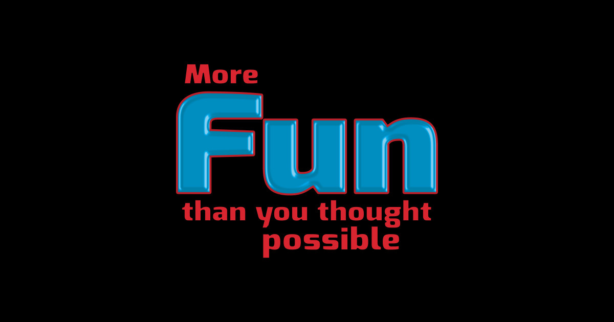 More Fun - Teeshirt - Sticker | TeePublic