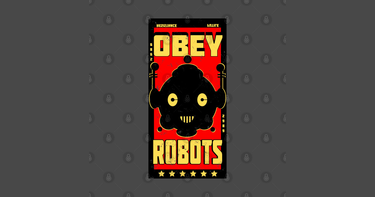 OBEY ROBOTS (Distressed Edition) - Propaganda - T-Shirt | TeePublic