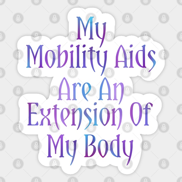 My Mobility Aids Are An Extension Of My Body V2 - Disability - Sticker ...