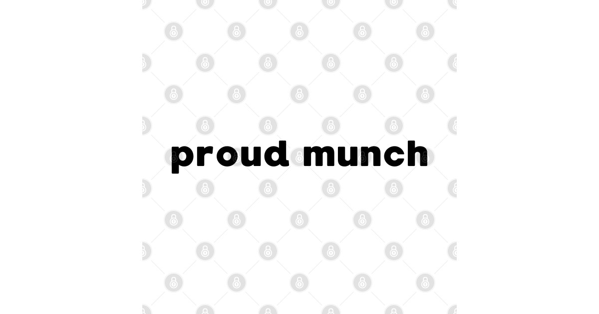 PROUD MUNCH MEME DESIGN - Proud Munch - T-Shirt | TeePublic