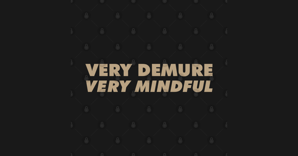 Very demure, very mindful - Meme - T-Shirt | TeePublic