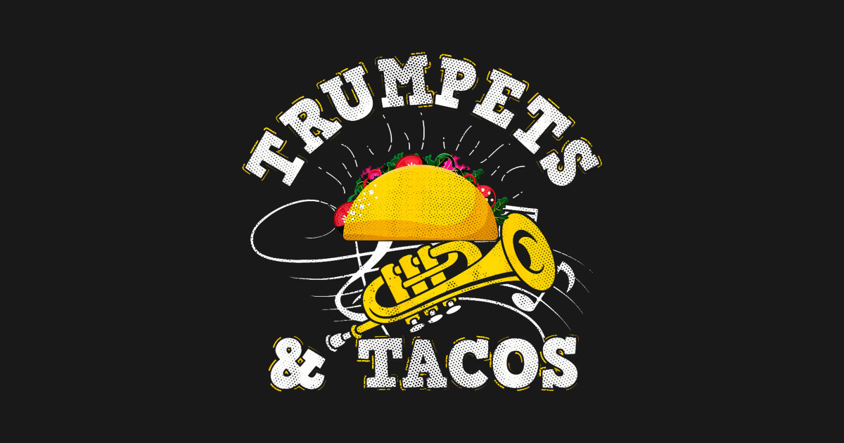 Trumpets And Tacos Lover Marching School Band Trumpet Player - Marching ...