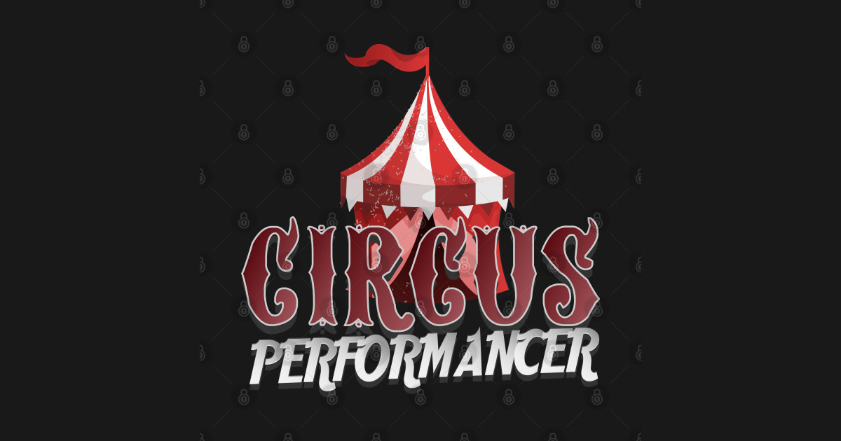 Circus Performance - Performance Art - T-Shirt | TeePublic