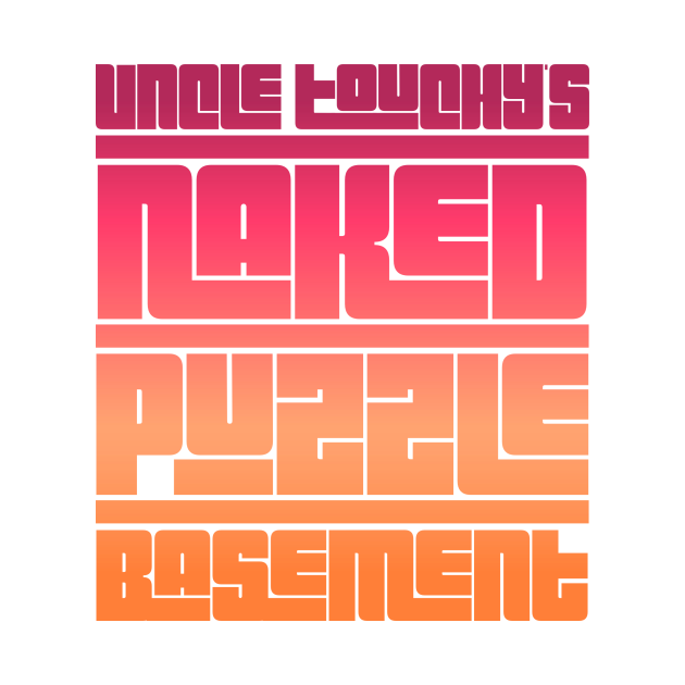 Uncle Touchy's Naked Puzzle Basement - Patton Oswalt - Pin | TeePublic