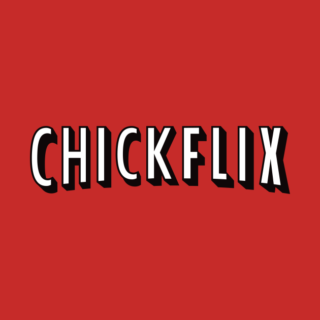 CHICKFLIX - Netflix - T-Shirt | TeePublic