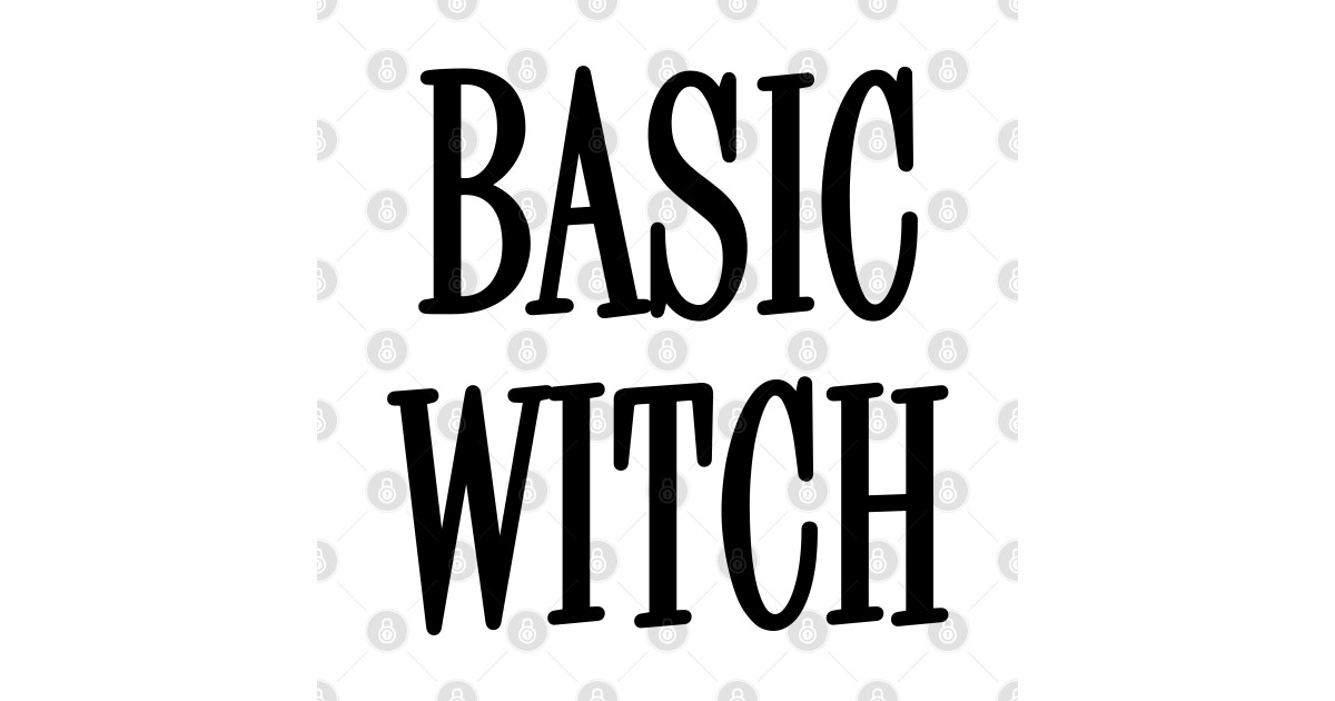 Basic Witch - Basic Witch - T-Shirt | TeePublic