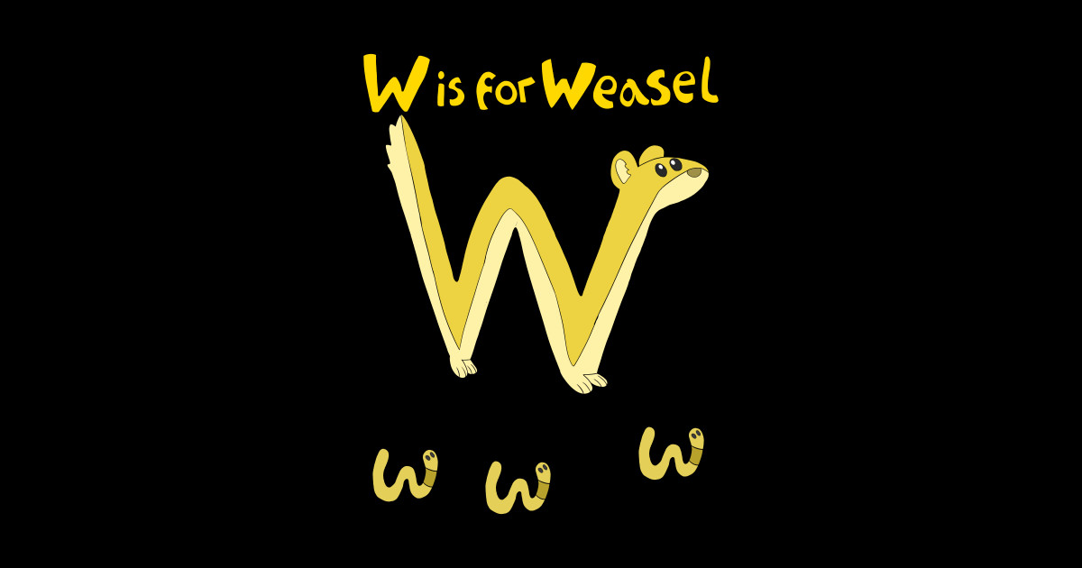 W is for Weasel - Weasel - Sticker | TeePublic