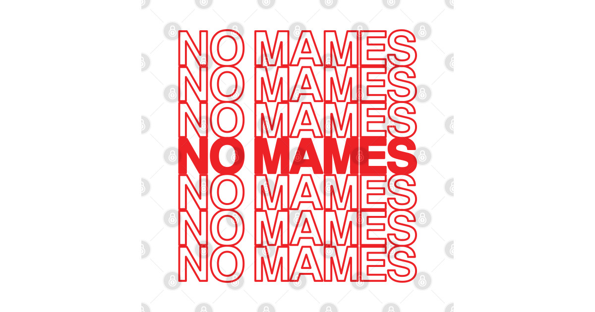 No Mames - No Mames - T-Shirt | TeePublic