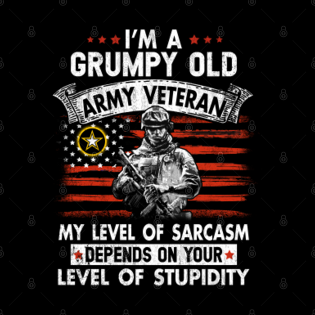 I'm A Grumpy Old Army Veteran T-Shirt Soldiers Military Gift - Army ...