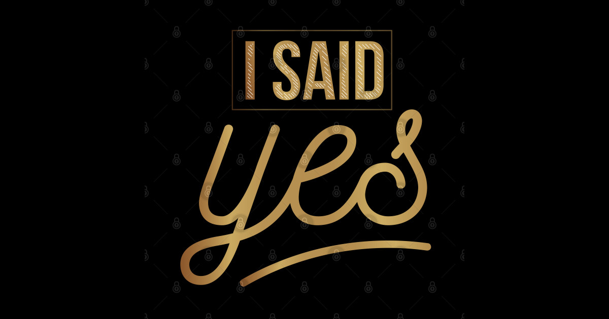 I said Yes - Bachelorette - Sticker | TeePublic