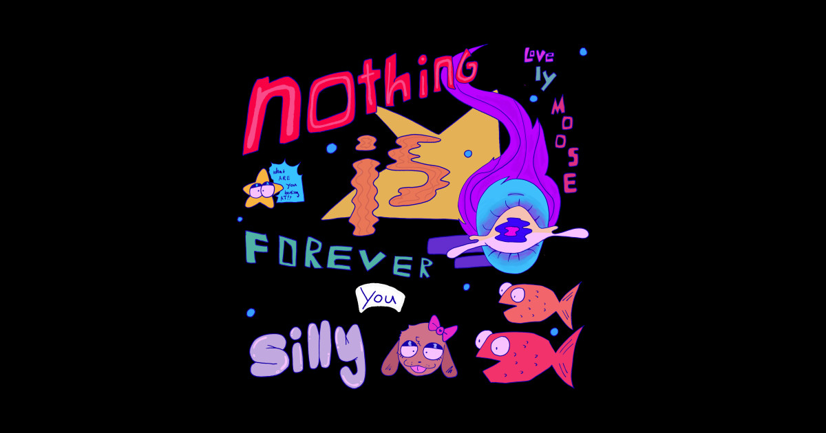 Nothing is forever you silly #@!$# - Artist - Sticker | TeePublic