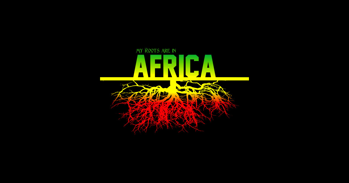 My Roots Are in Africa - African - Sticker | TeePublic