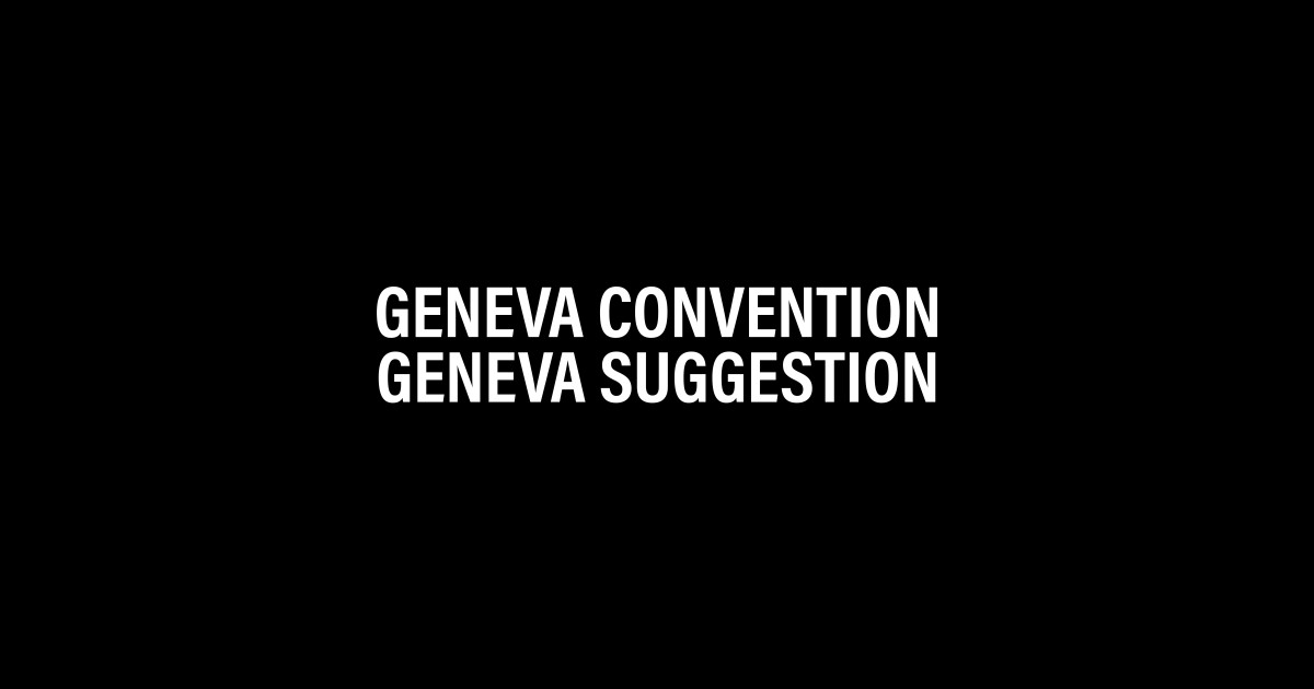 Geneva Convention Geneva Suggestion - Simple Text - Sticker | TeePublic
