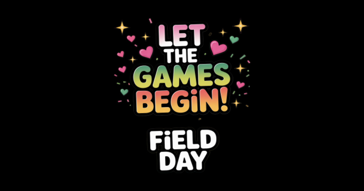 Field Day Let the Games Begin Field Trip Teacher Kids - Field Day Let ...