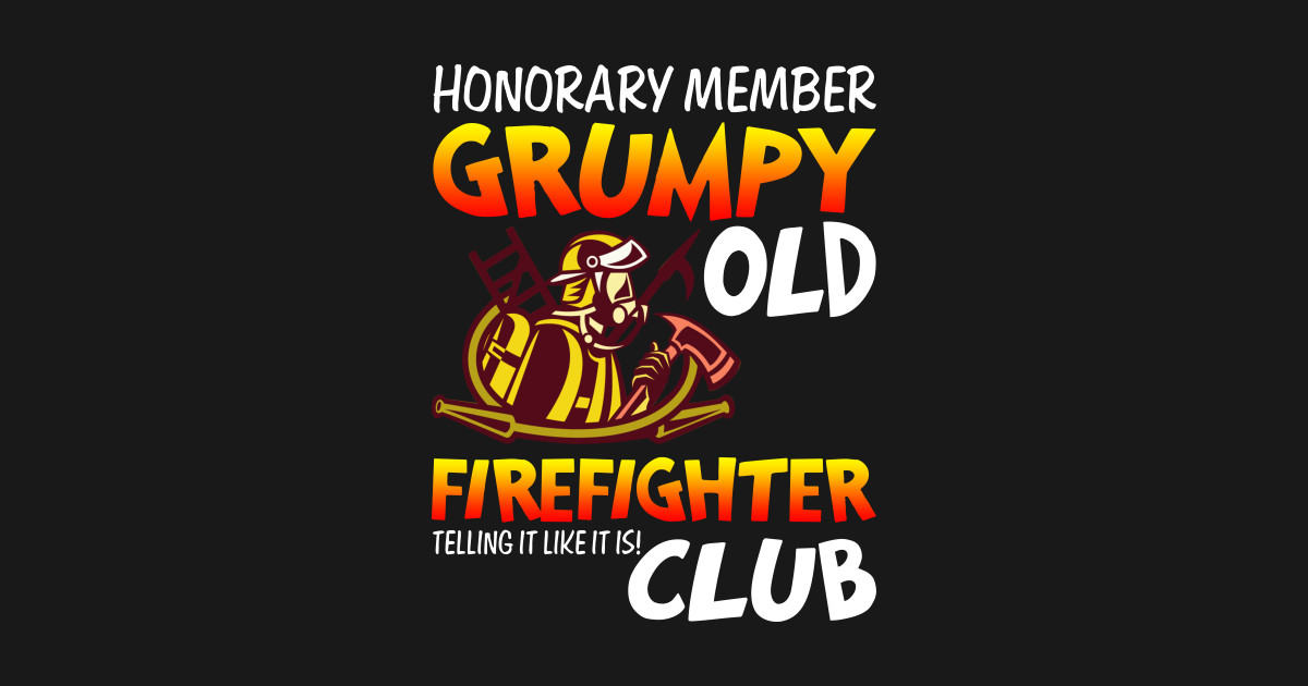 Honorary Member Grumpy Old Firefighter Cub T-shirt - Firefighter - T ...