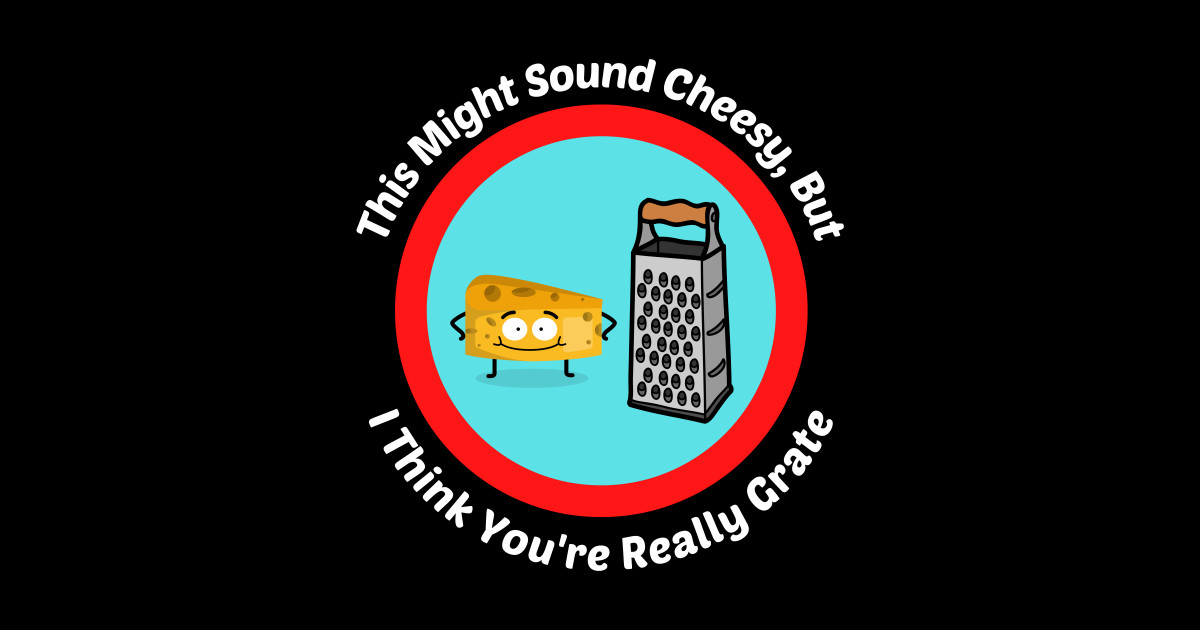 This Might Sound Cheesy - Cheesy Grater Pun - Grater - Sticker | TeePublic