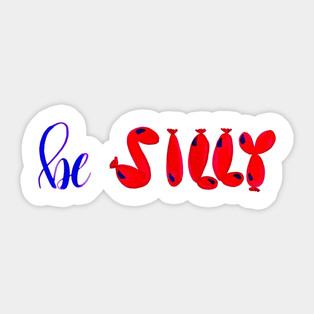 be SILLY - Silly - Sticker | TeePublic