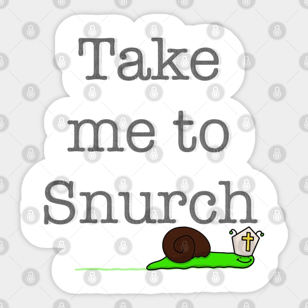 Take Me To Snurch - Meme - Sticker | TeePublic